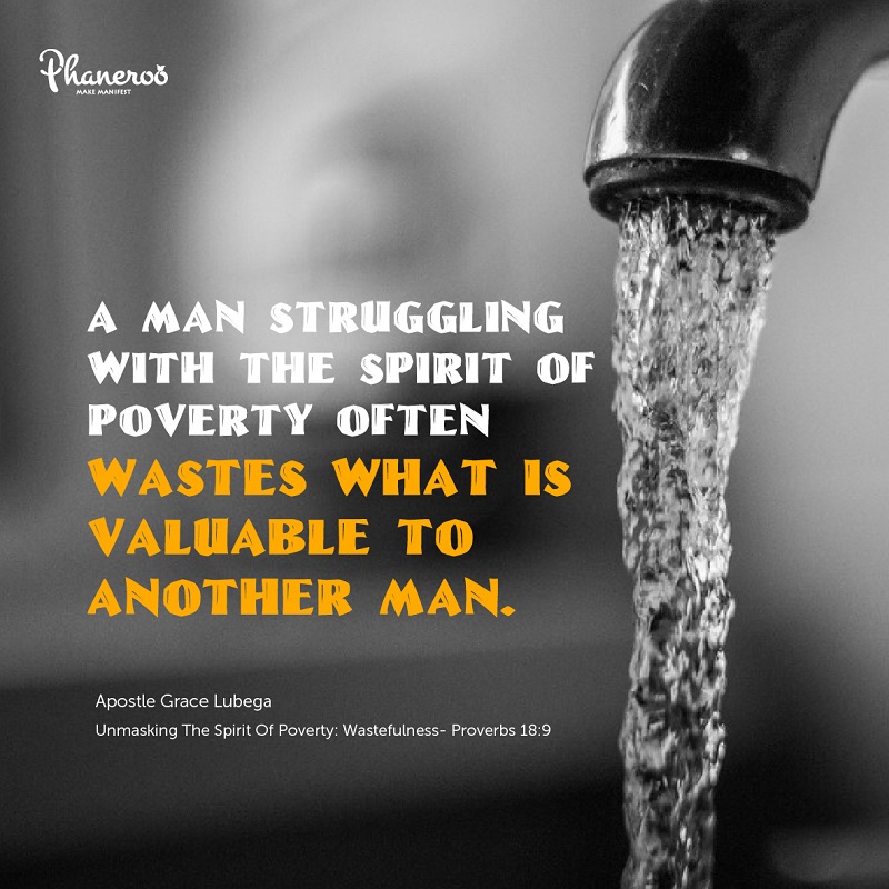 Unmasking The Spirit Of Poverty: Wastefulness – Phaneroo