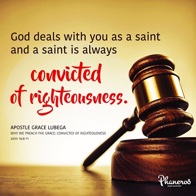 Why we Preach the Grace: Convicted of Righteousness – Phaneroo