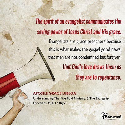 Understanding The Five Fold Ministry: 5.the Evangelist – Phaneroo