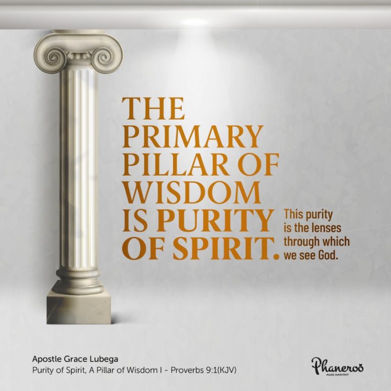 Purity Of Spirit, A Pillar Of Wisdom – 1 - Phaneroo