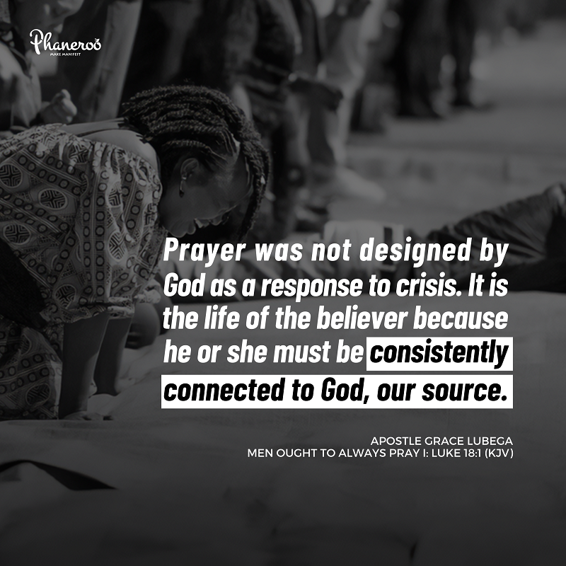 Men Ought To Always Pray – 1 – Phaneroo